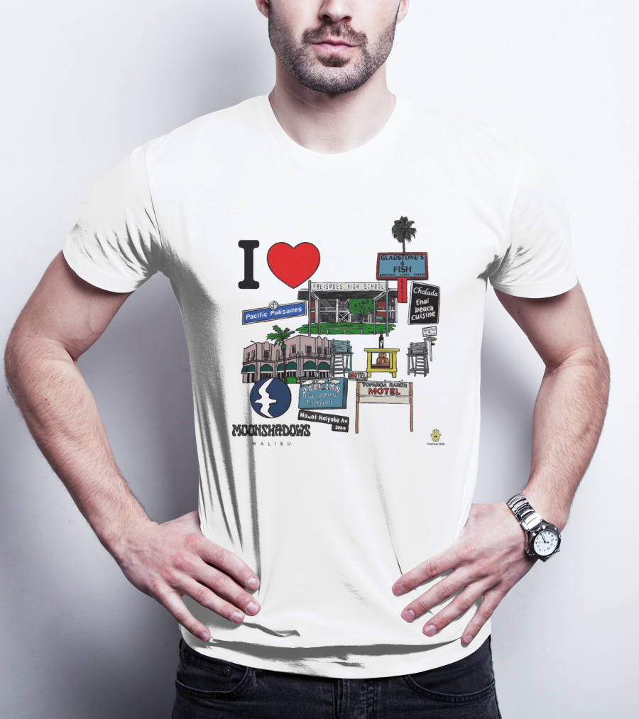 I Love Moonshadows Malibu Palisades High School Gladstone’s 4 Fish Pacific Palisades Malabu Thai Beach Cuisine T-Shirt