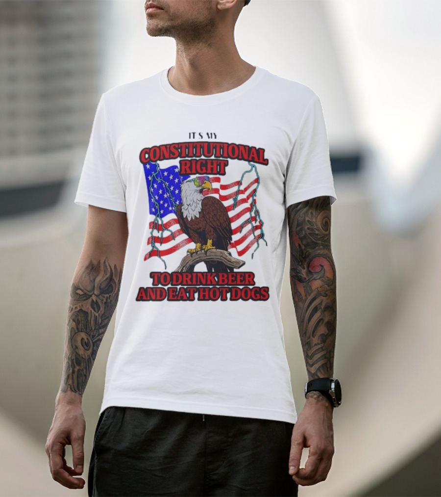 Constitutional Right Bald Eagle American Flag Drink Beer Eat Hot Dogs T-Shirt