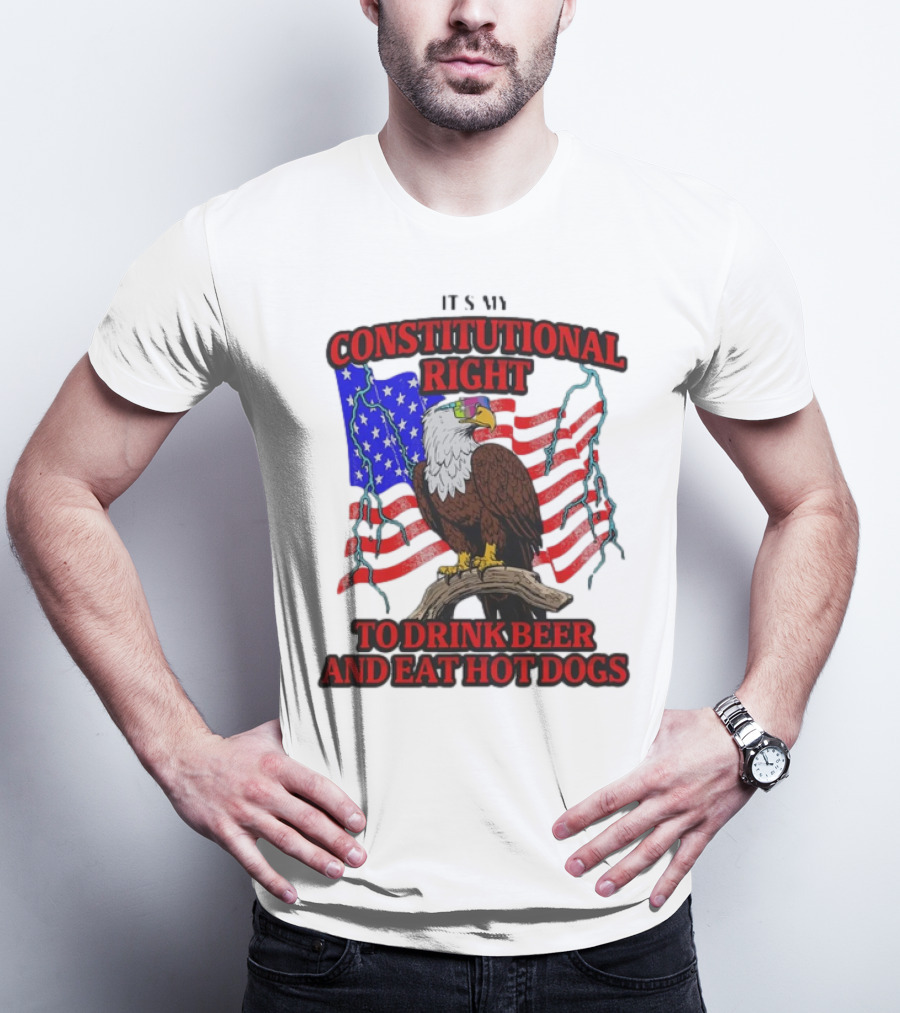 Constitutional Right Bald Eagle American Flag Drink Beer Eat Hot Dogs T-Shirt