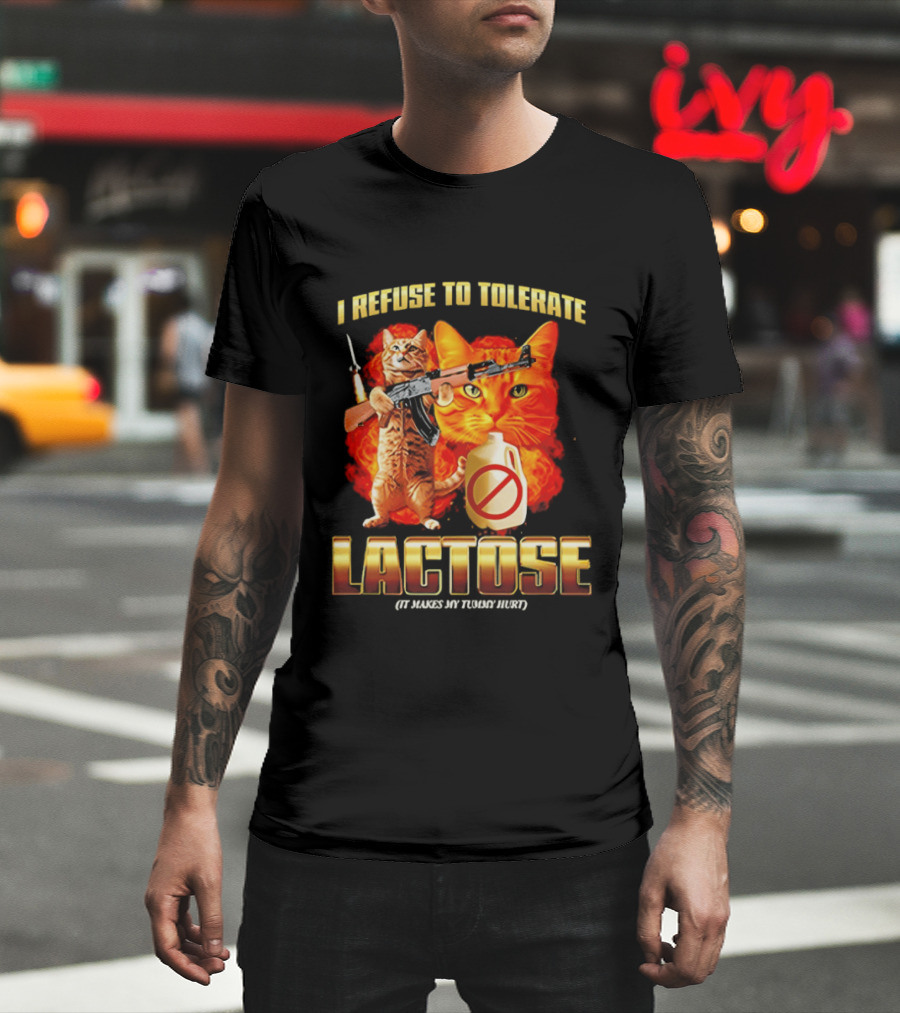 I Refuse To Tolerate Lactose It Makes My Tummy Hurt Cat Gun T-Shirt