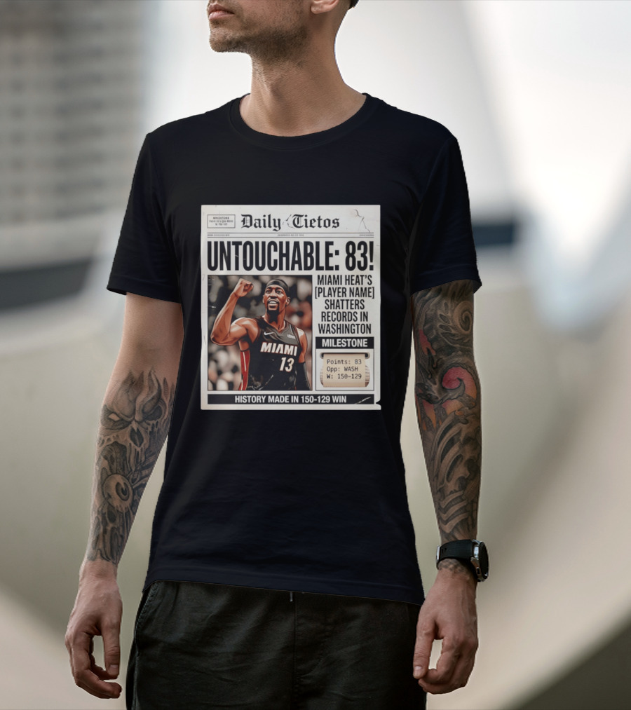 UNTOTCHABLE 83 Miami Heat Shatters Records Washington Milestone 150 129 Win T-Shirt