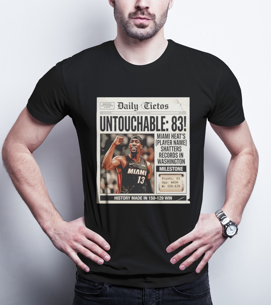 UNTOTCHABLE 83 Miami Heat Shatters Records Washington Milestone 150 129 Win T-Shirt