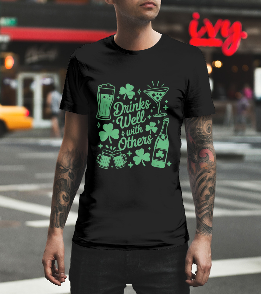 Drinks Well With Others St Patrick's Day Irish Drinking Clover Beer Cocktail T-Shirt