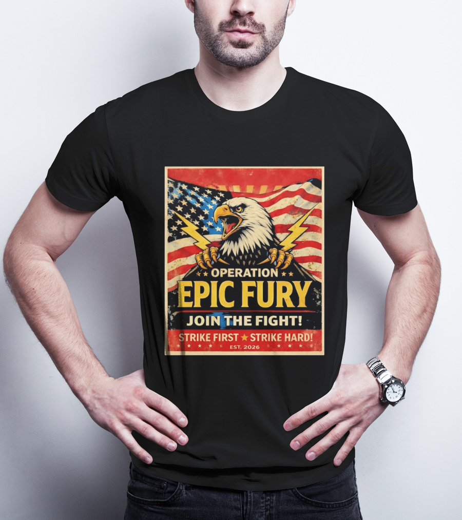 Operation Epic Fury Eagle Join The Fight Strike First Strike Hard USA T-Shirt