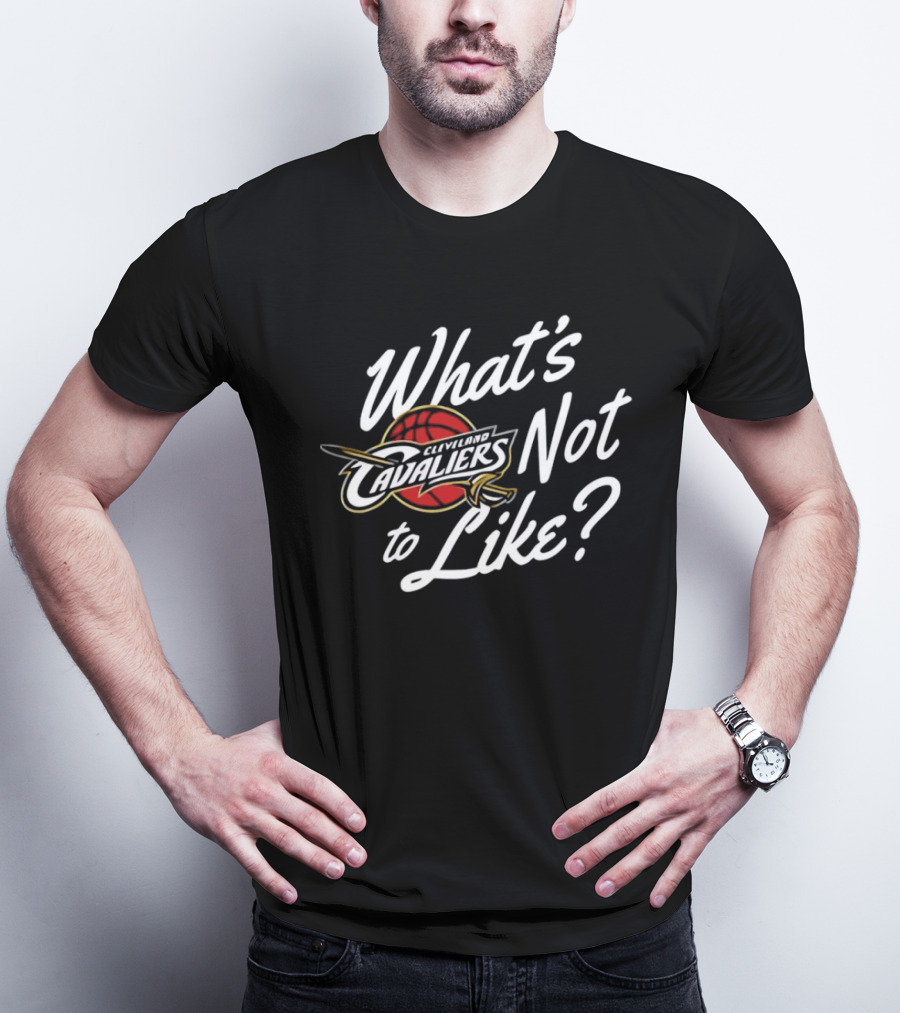 Cleveland Cavaliers What's Not To Like NBA Team T-Shirt