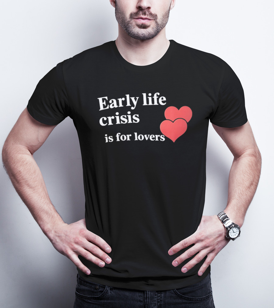 Early Life Crisis Is For Lovers Red Hearts T-Shirt