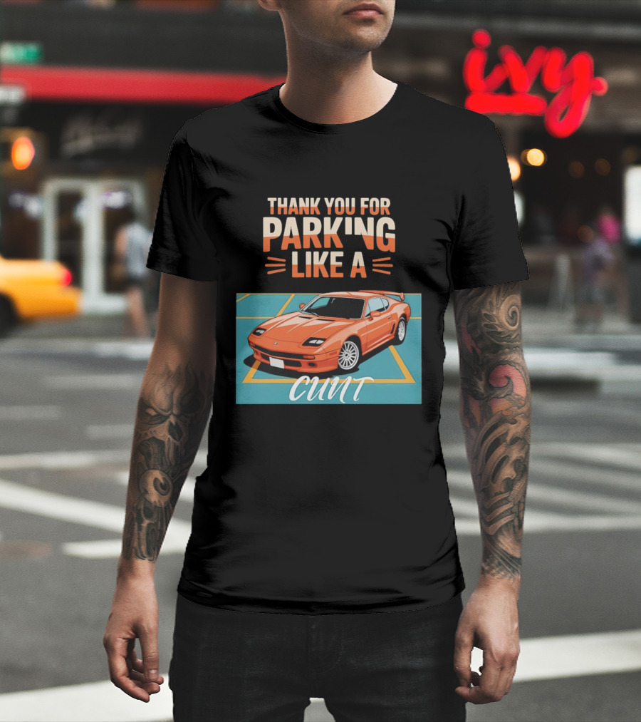 Thank You For Parking Like A Cunt De Tomaso Pantera Car T-Shirt