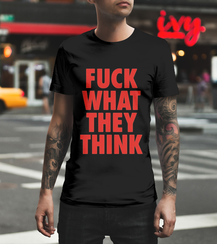 F*ck What They Think Bold Red T-Shirt