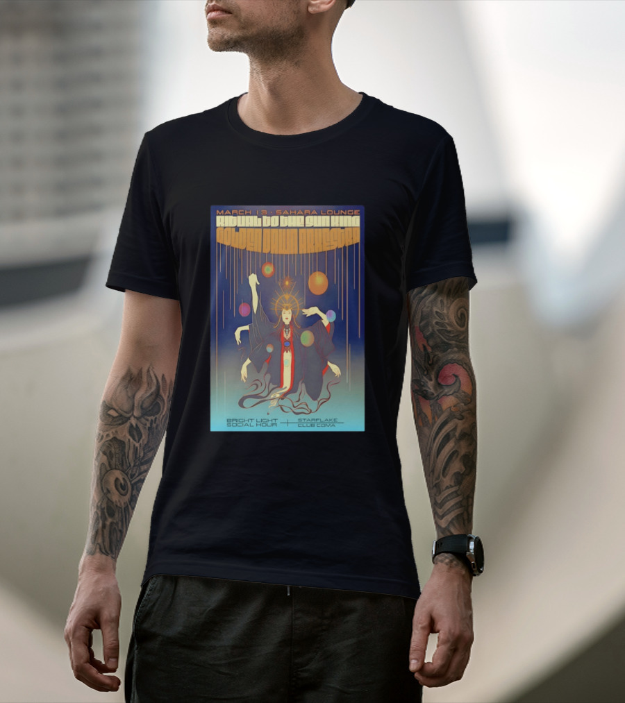 Golden Dawn Arkestra Ritual To The Sun King March 13 Sahara Lounge Bright Light Social Hour Starflake Club Coma T-Shirt