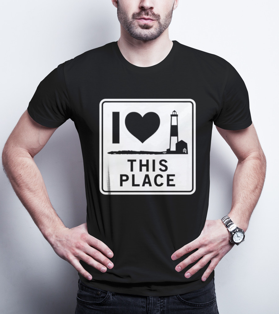 I Love This Place Lighthouse Sign T-Shirt