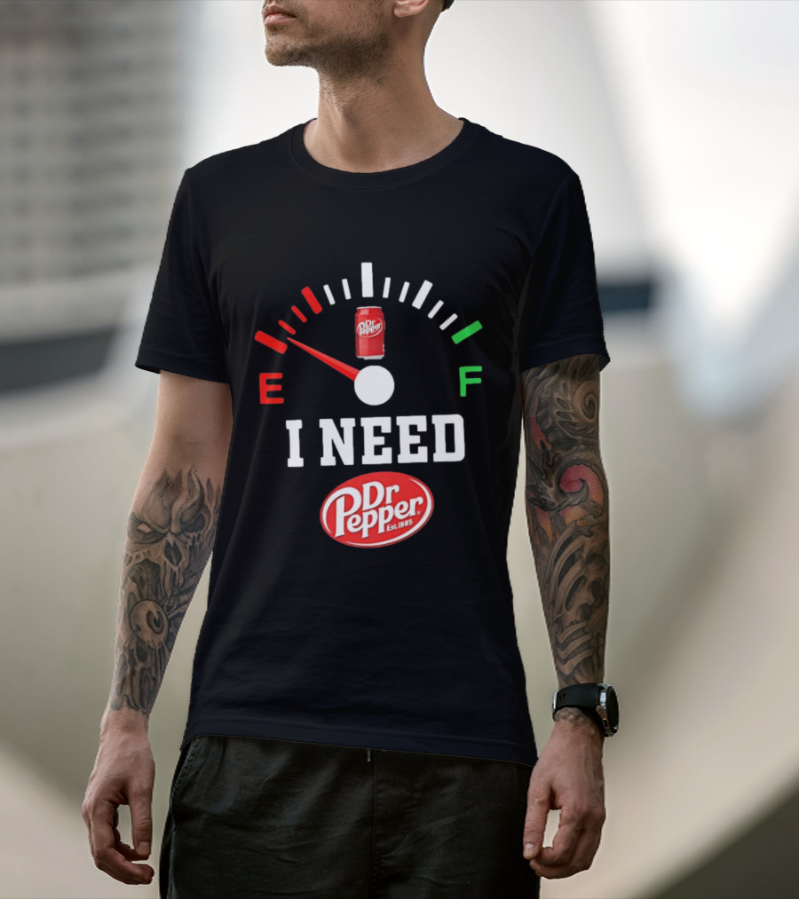 I Need Dr Pepper Est 1885 Fuel Gauge Can T-Shirt