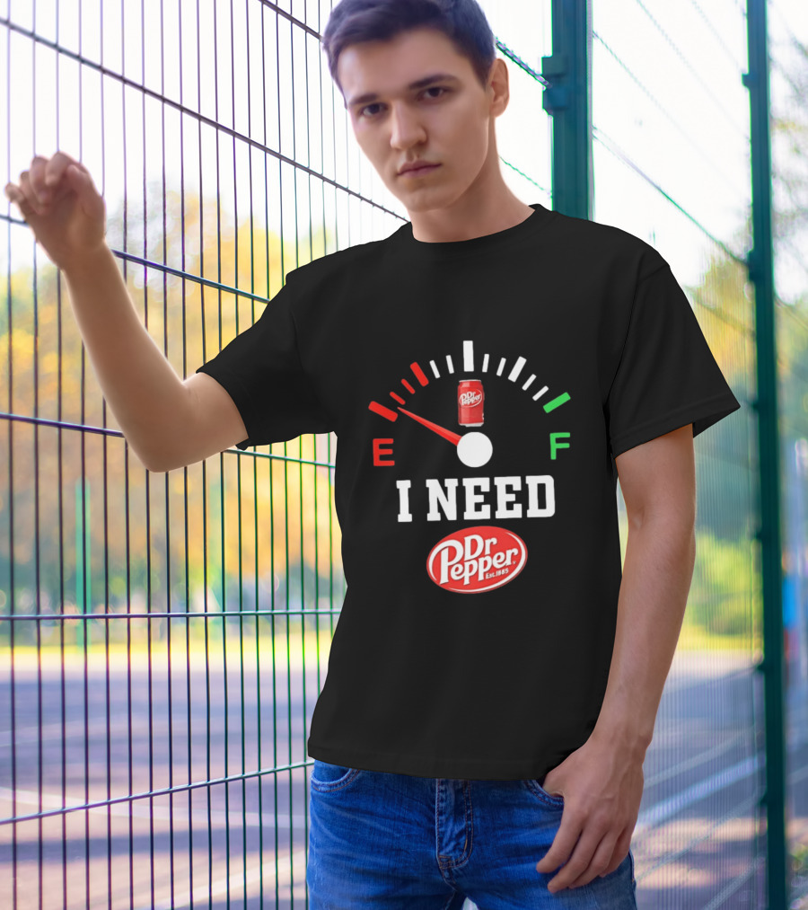 I Need Dr Pepper Est 1885 Fuel Gauge Can T-Shirt