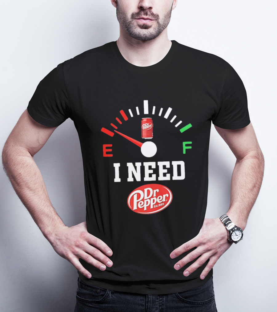 I Need Dr Pepper Est 1885 Fuel Gauge Can T-Shirt