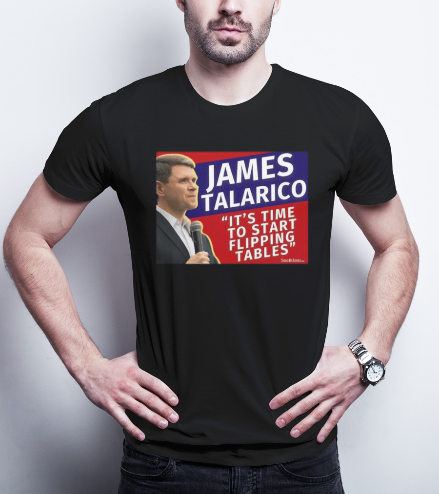 James Talarico It's Time To Start Flipping Tables Signs Of Justice T-Shirt