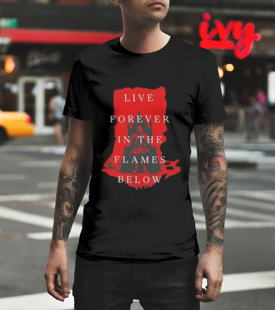 Live Forever In The Flames Below With Castle T-Shirt