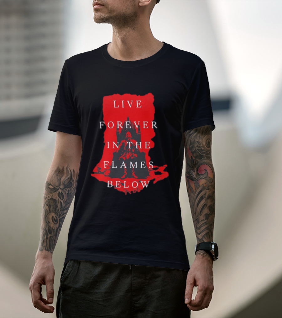Live Forever In The Flames Below With Castle T-Shirt