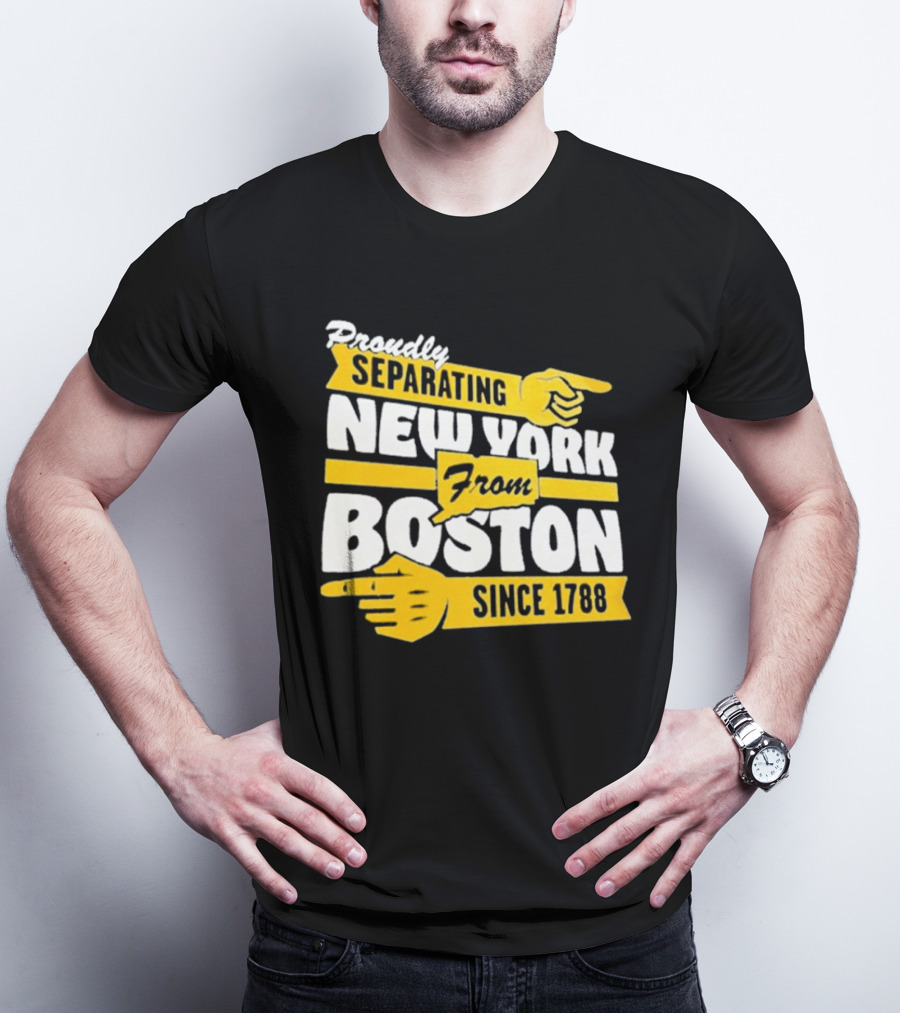 Proudly Separating New York From Boston Since 1788 T-Shirt