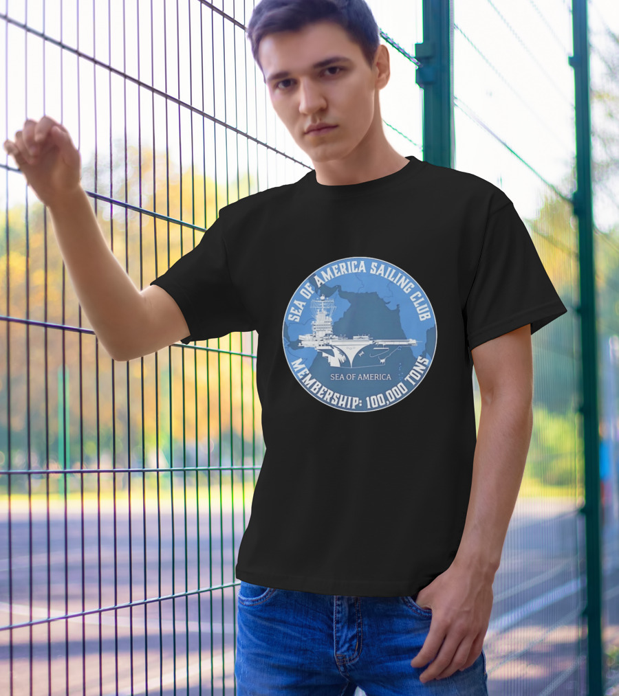 Sea Of America Sailing Club Membership 100000 Tons Naval Carrier T-Shirt