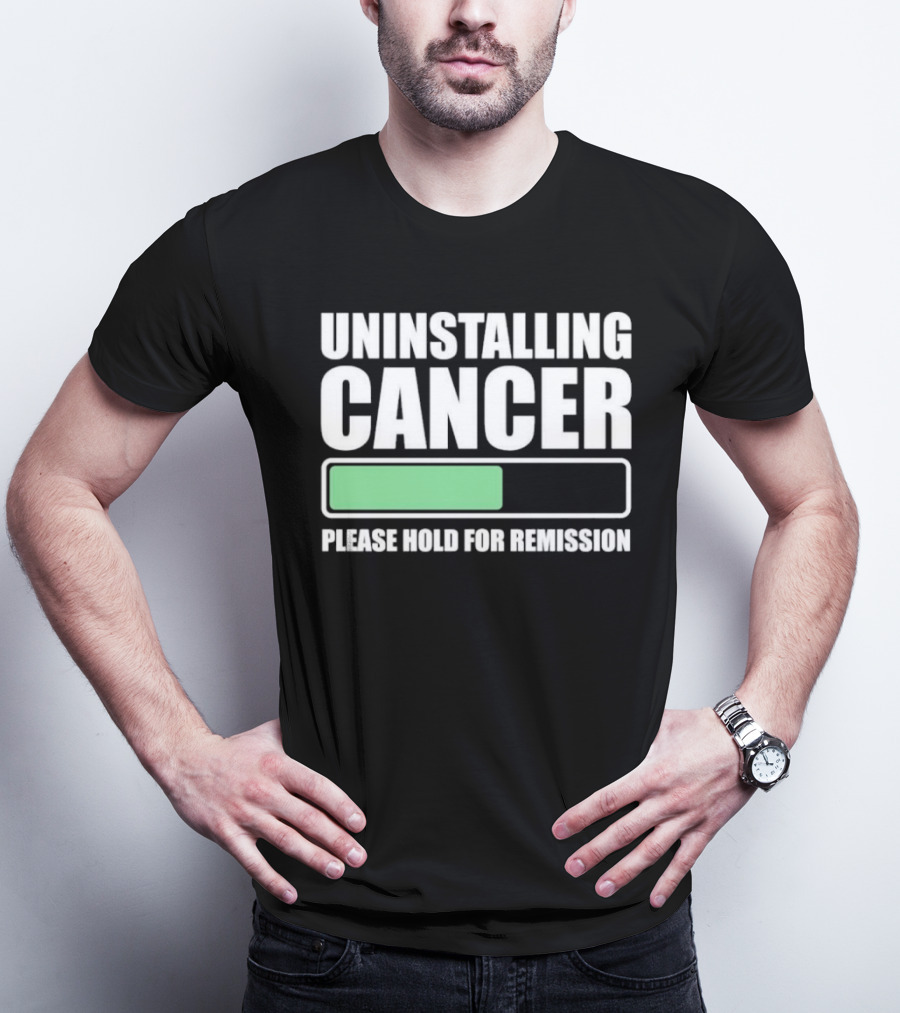 Uninstalling Cancer Please Hold For Remission Progress Bar T-Shirt