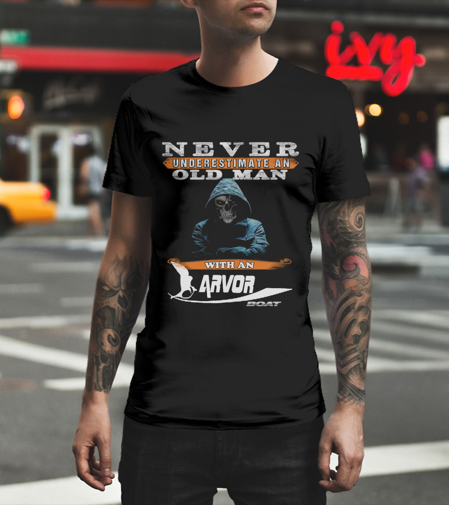 NEVER UNDERESTIMATE AN OLD MAN WITH AN ARVOR BOAT T-Shirt