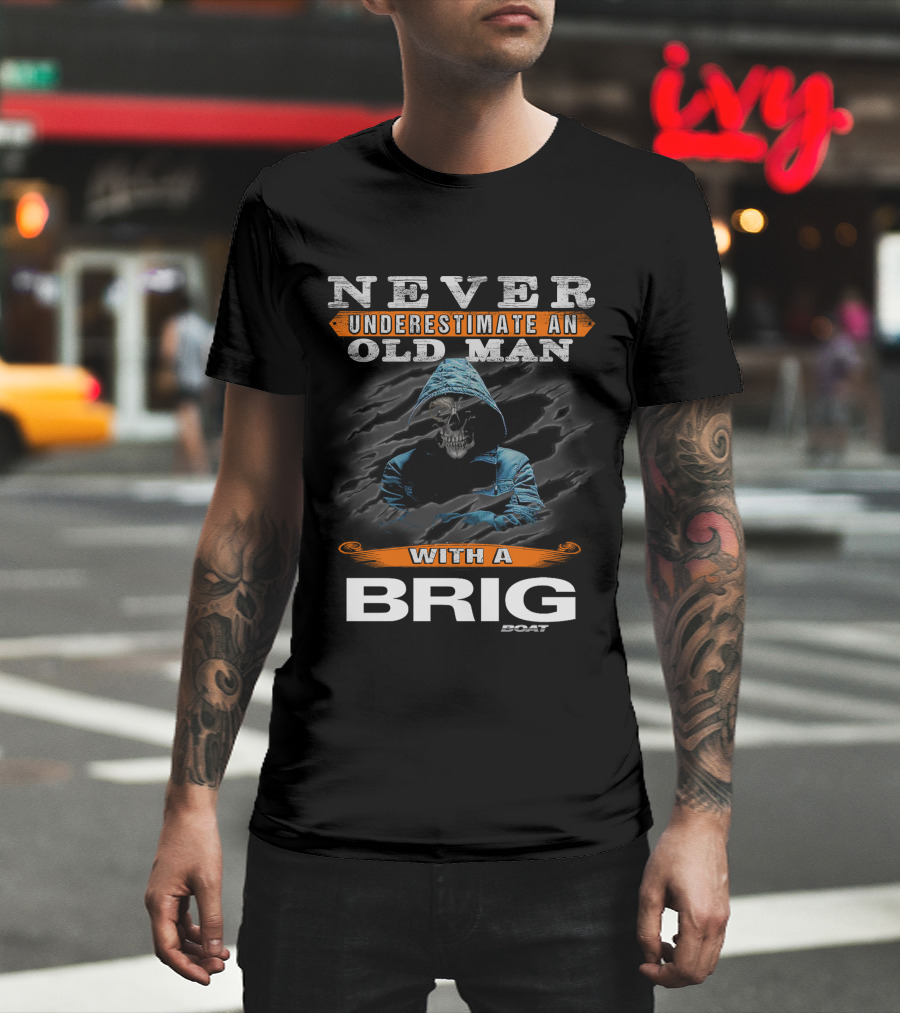 NEVER UNDERESTIMATE AN OLD MAN WITH A BRIG BOAT T-Shirt