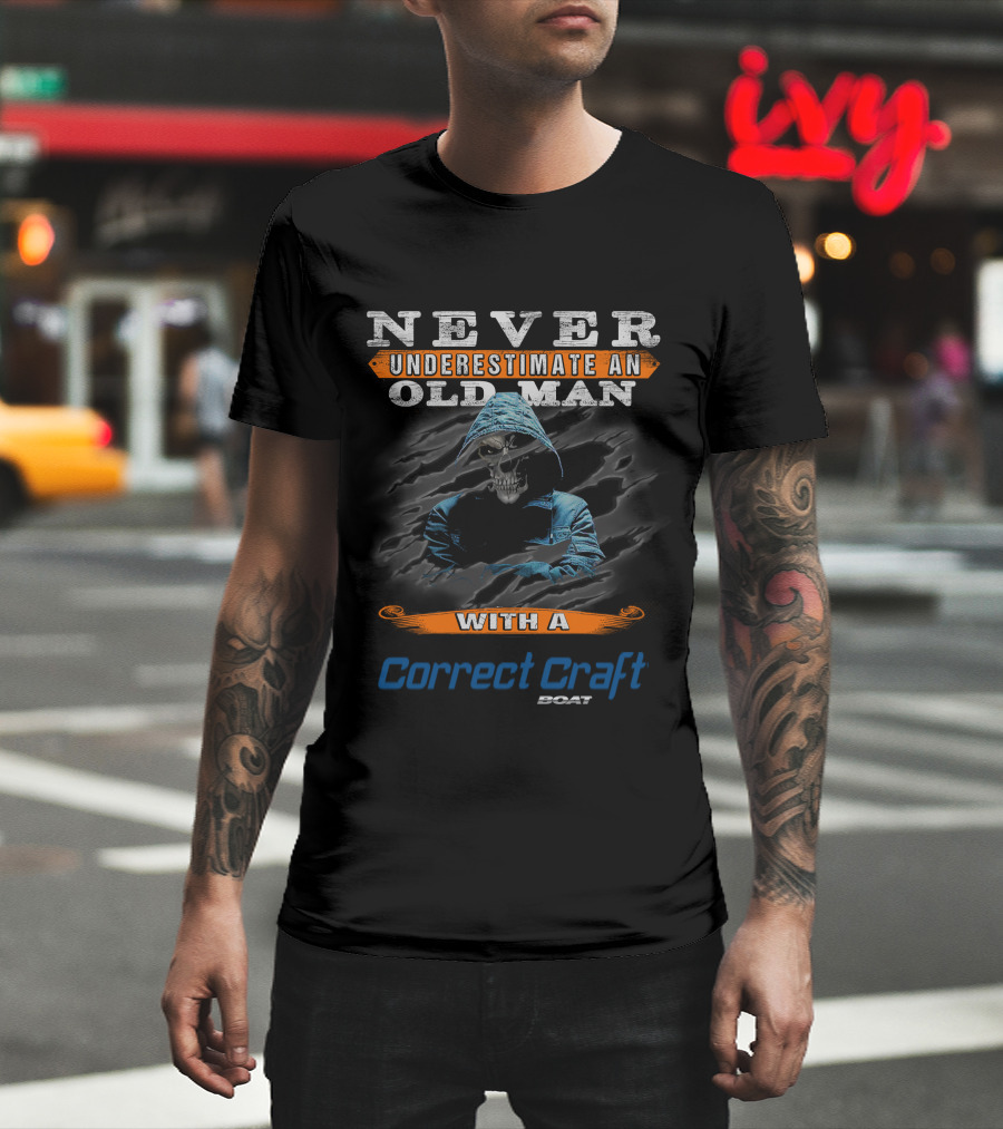 NEVER UNDERESTIMATE AN OLD MAN WITH A CORRECT CRAFT BOAT T-Shirt