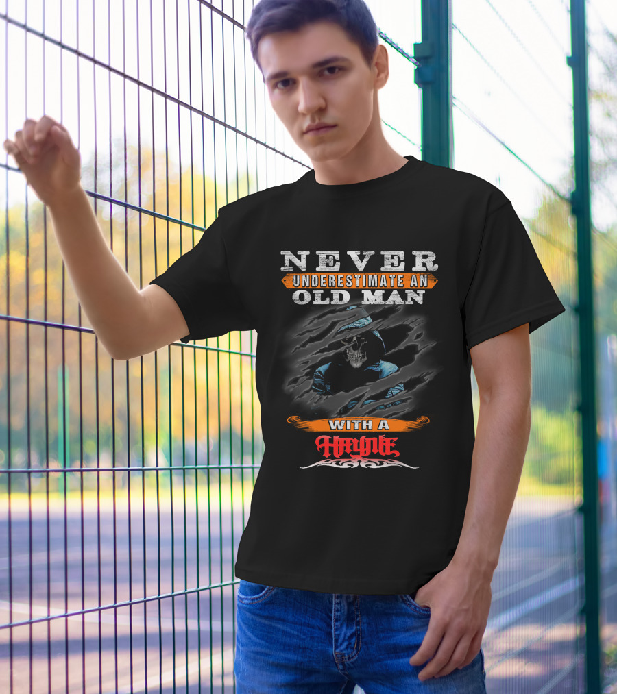 NEVER UNDERESTIMATE AN OLD MAN WITH A HAYNIE T-Shirt