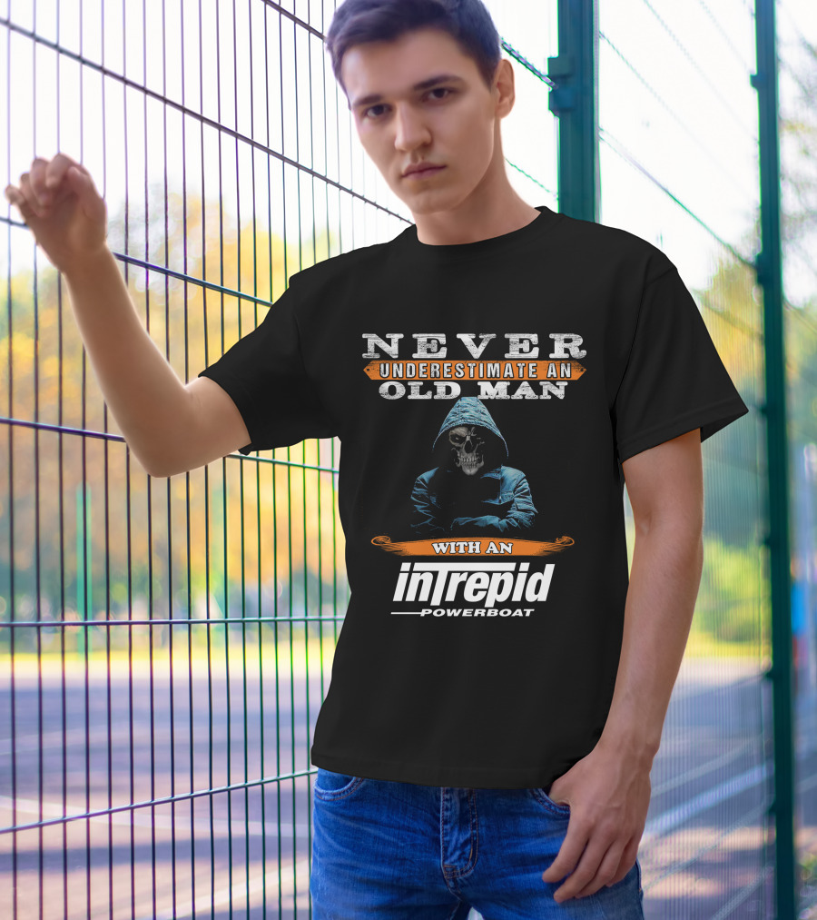 NEVER UNDERESTIMATE AN OLD MAN WITH AN INTREPID POWERBOAT T-Shirt