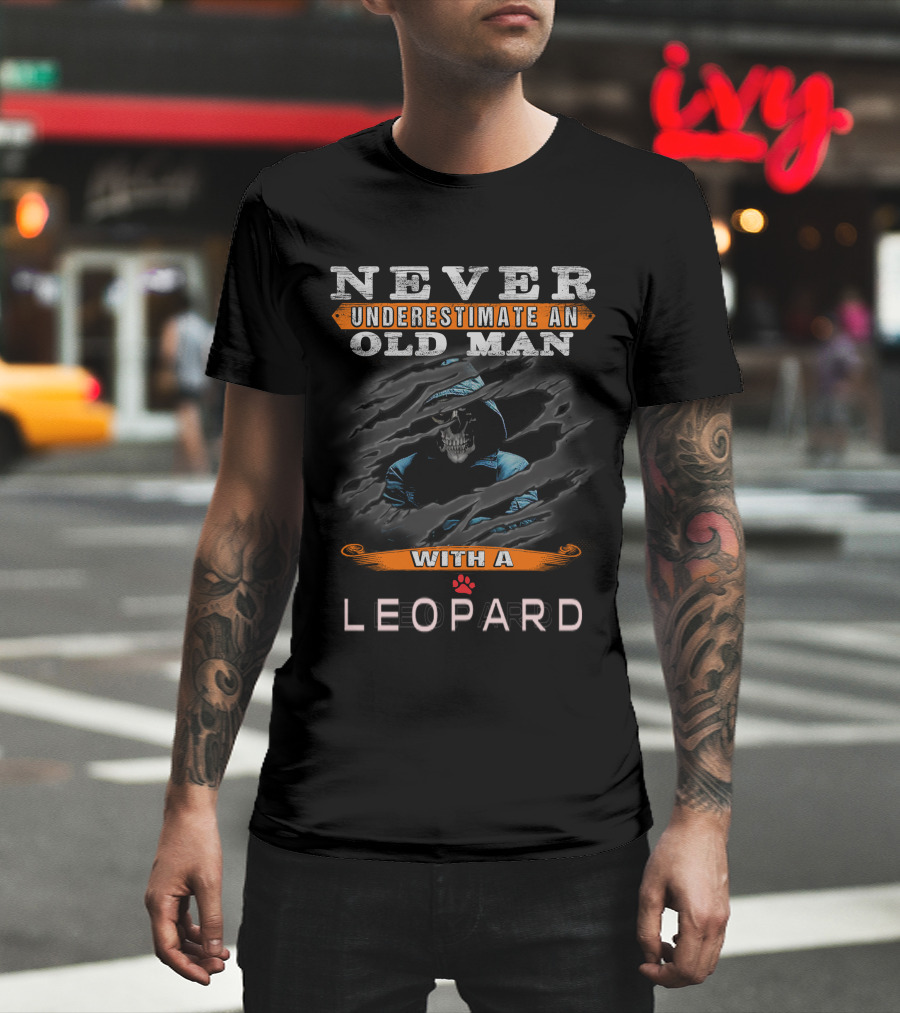 NEVER UNDERESTIMATE AN OLD MAN WITH A LEOPARD T-Shirt