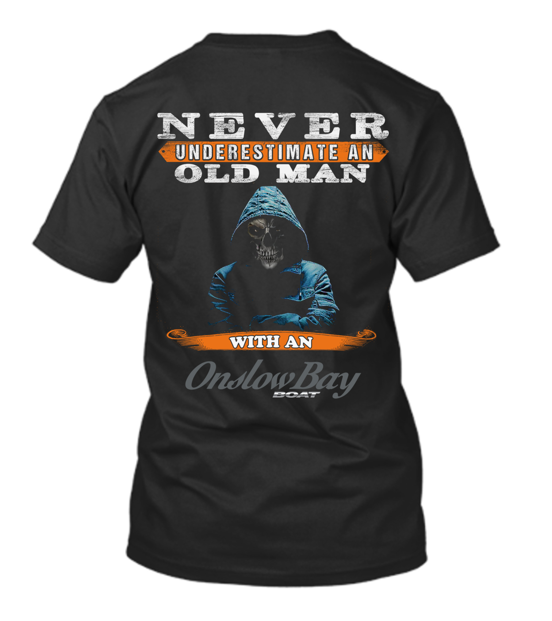 NEVER UNDERESTIMATE AN OLD MAN WITH AN Onslow Bay BOAT T-Shirt