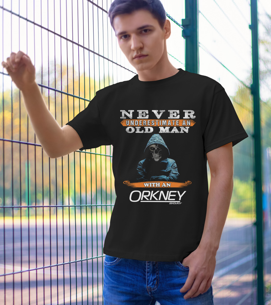 Never Underestimate An Old Man With An Orkney Boat T-Shirt