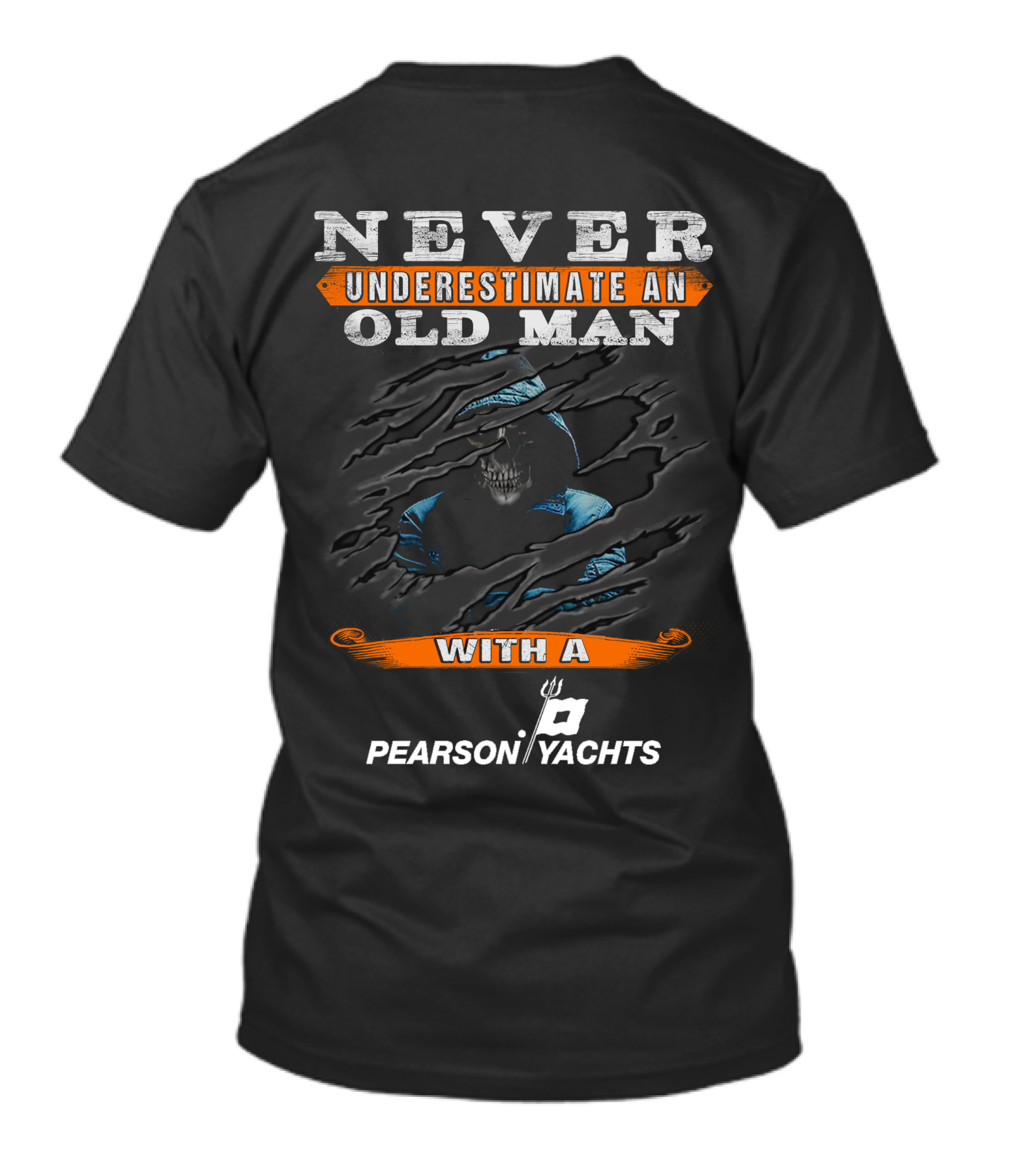 NEVER UNDERESTIMATE AN OLD MAN WITH A PEARSON YACHTS T-Shirt
