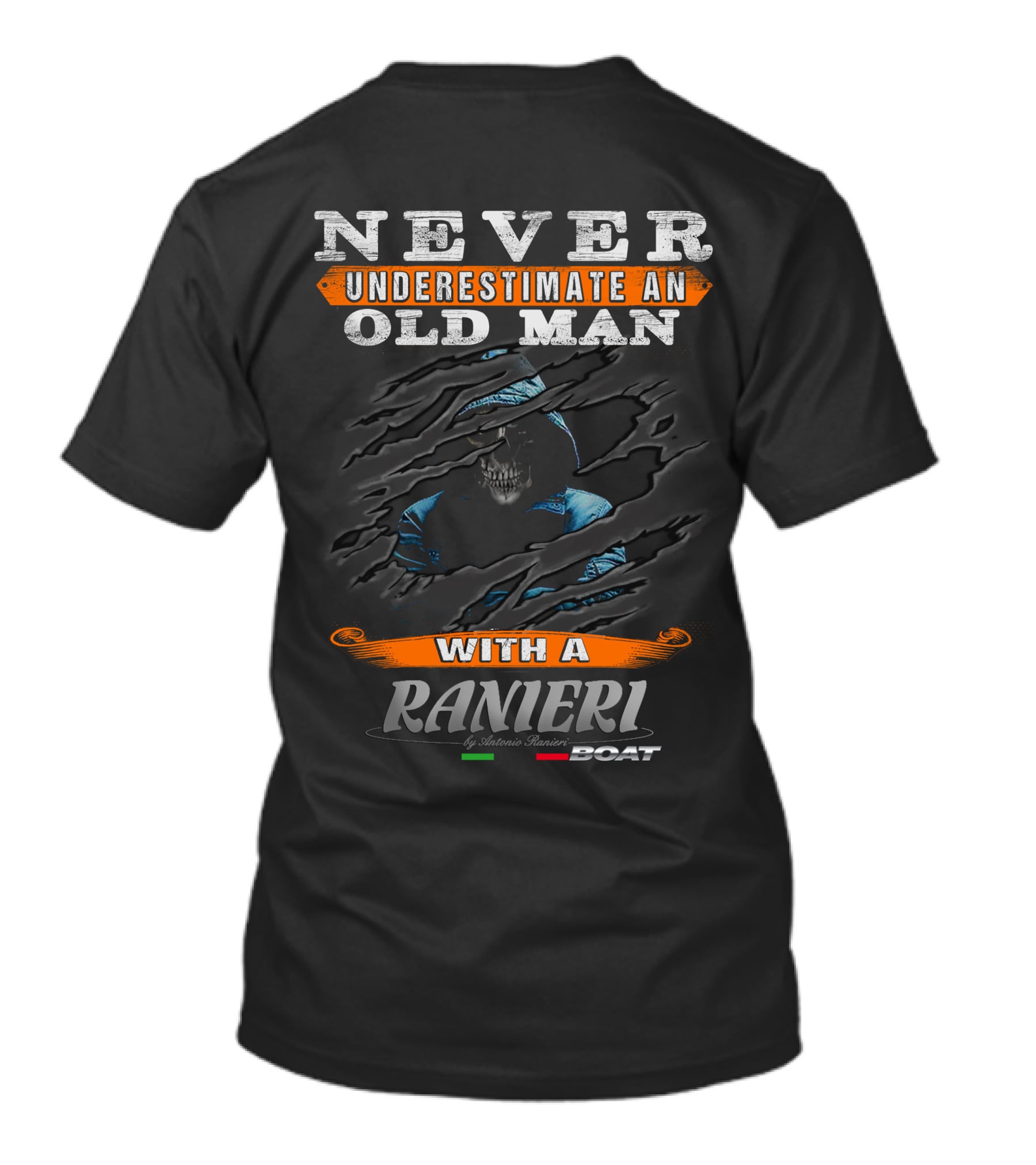 NEVER UNDERESTIMATE AN OLD MAN WITH A RANIERI BOAT BY ANTONIO RANIERI T-Shirt