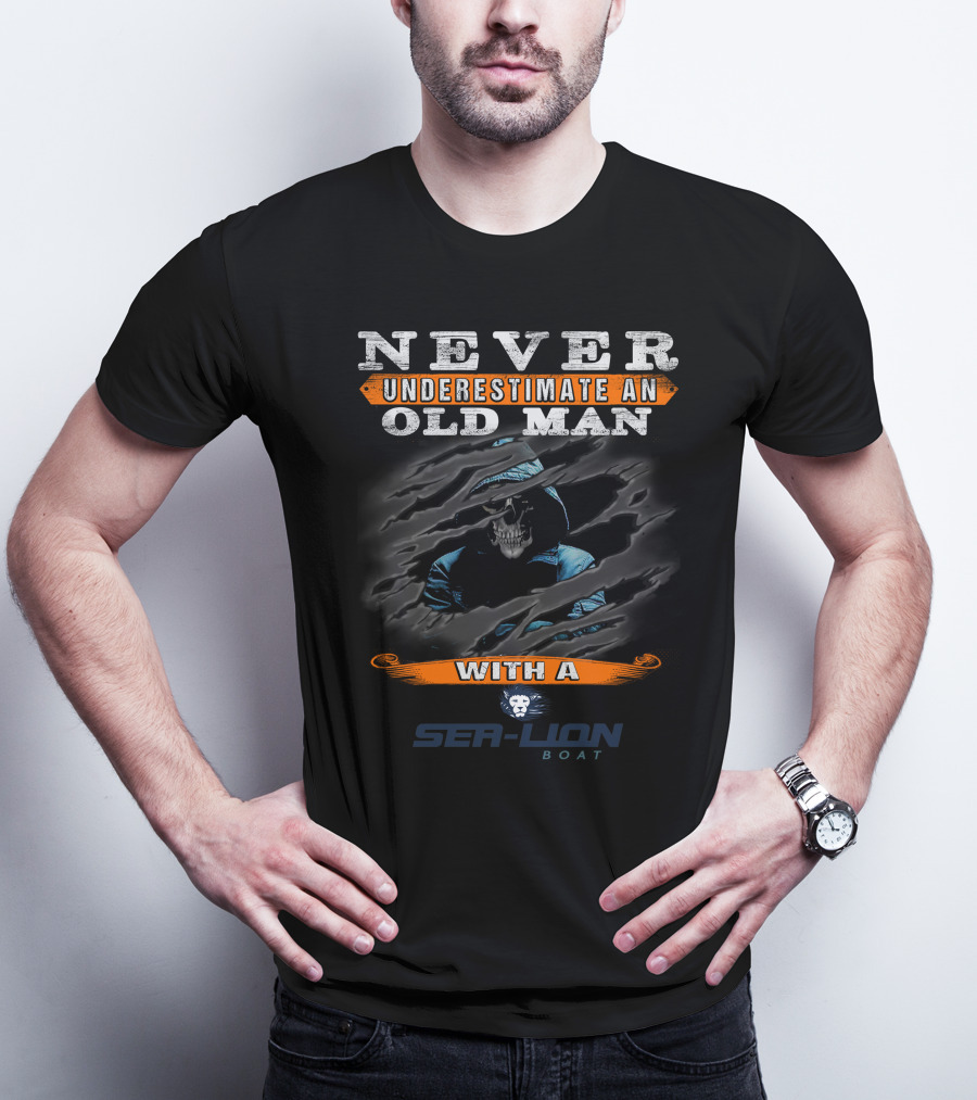 NEVER UNDERESTIMATE AN OLD MAN WITH A SEALION BOAT T-Shirt