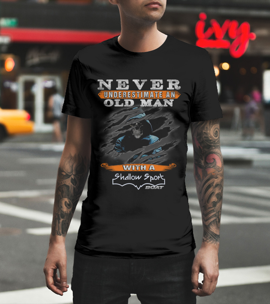 Never Underestimate An Old Man With A Shallow Sport Boat T-Shirt