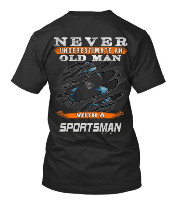 NEVER UNDERESTIMATE AN OLD MAN WITH A SPORTSMAN BOAT T-Shirt