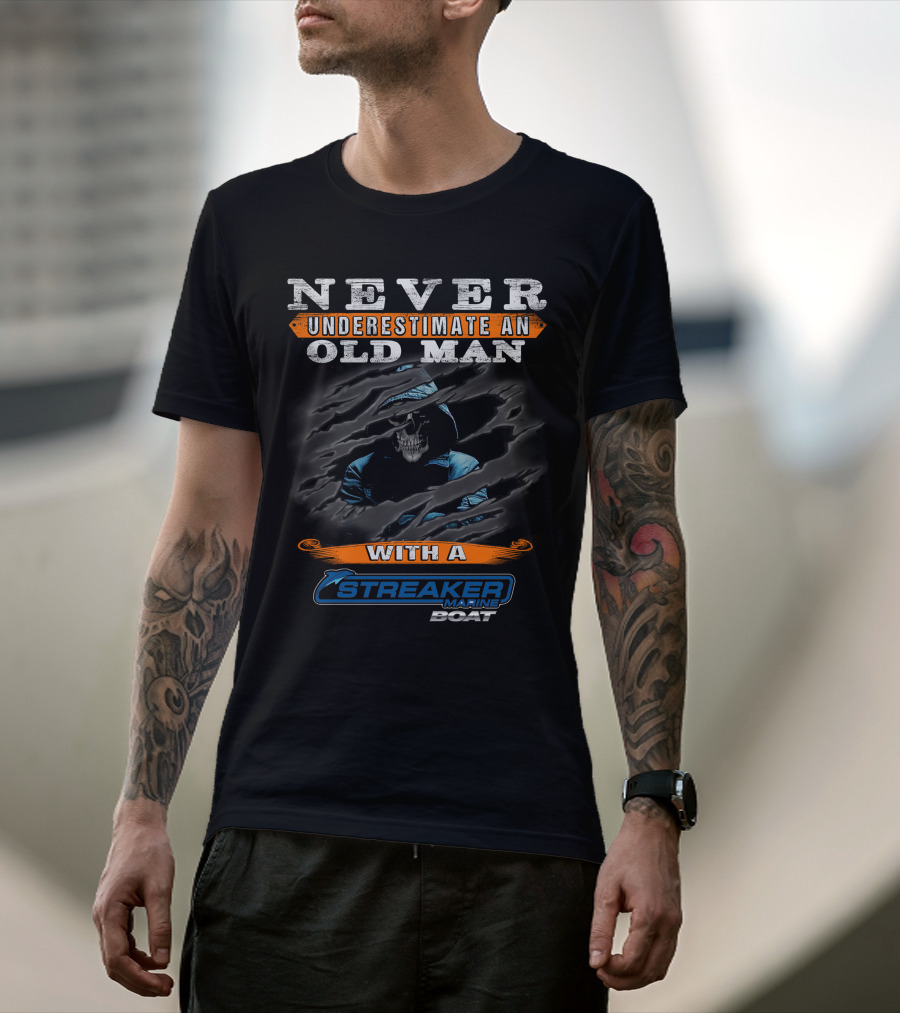 NEVER UNDERESTIMATE AN OLD MAN WITH A STREAKER MARINE BOAT T-Shirt