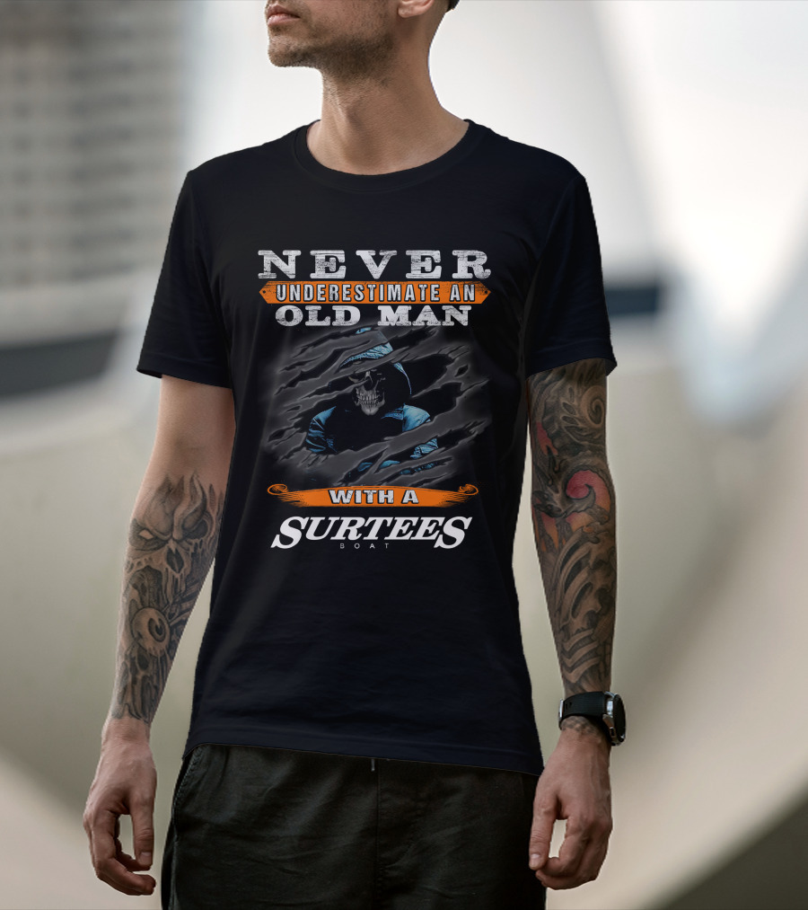 NEVER UNDERESTIMATE AN OLD MAN WITH A SURTEES BOAT T-Shirt