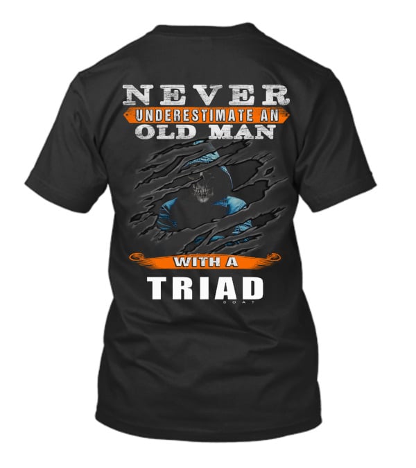 NEVER UNDERESTIMATE AN OLD MAN WITH A TRIAD BOAT T-Shirt