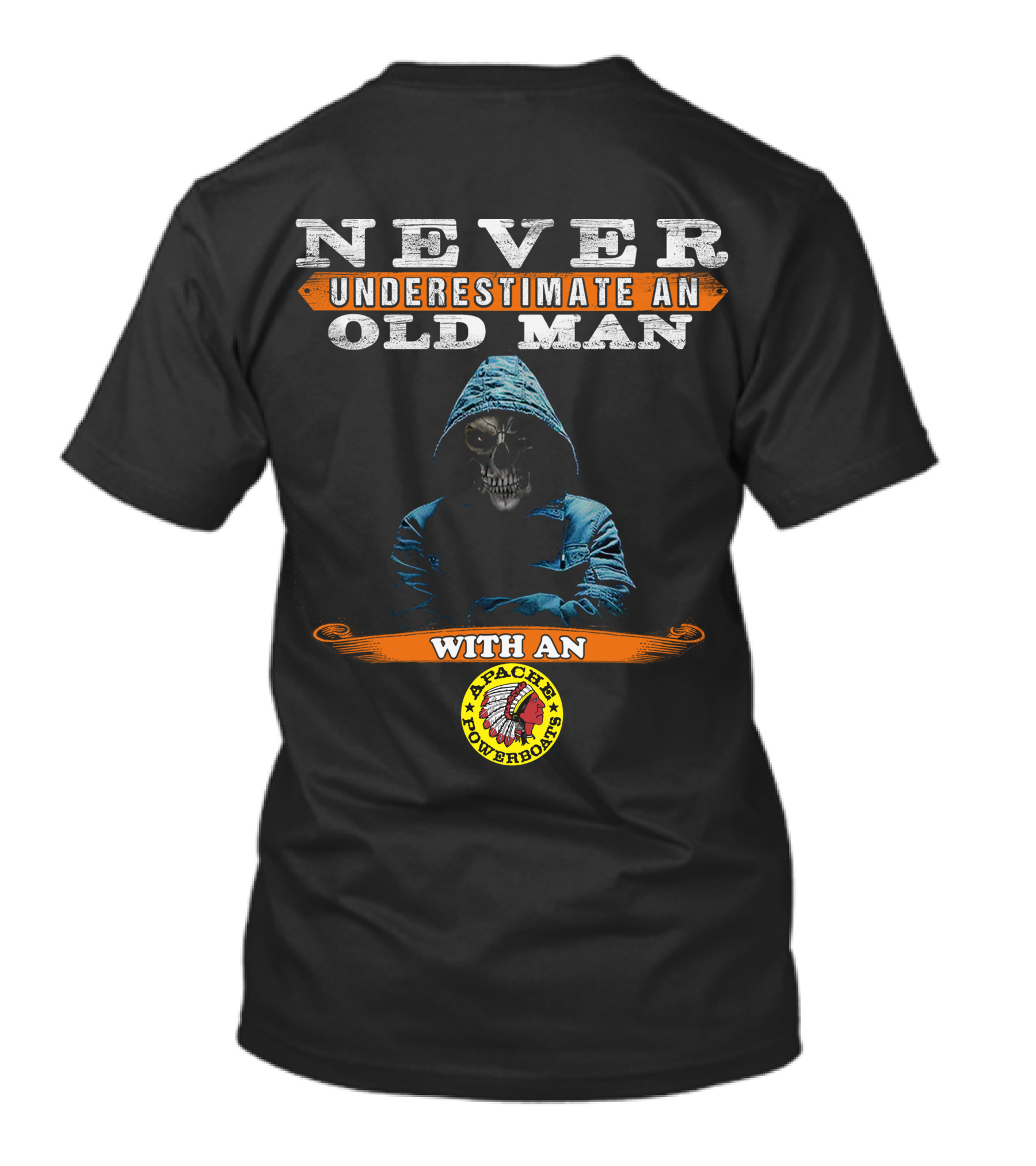 NEVER UNDERESTIMATE AN OLD MAN WITH AN APACHE POWERBOATS T-Shirt