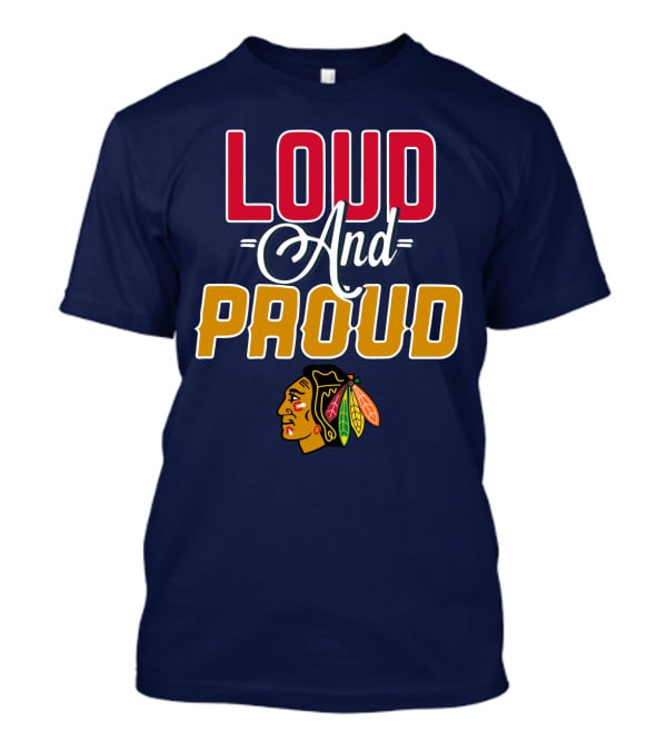 Chicago Blackhawks Loud And Proud T-Shirt
