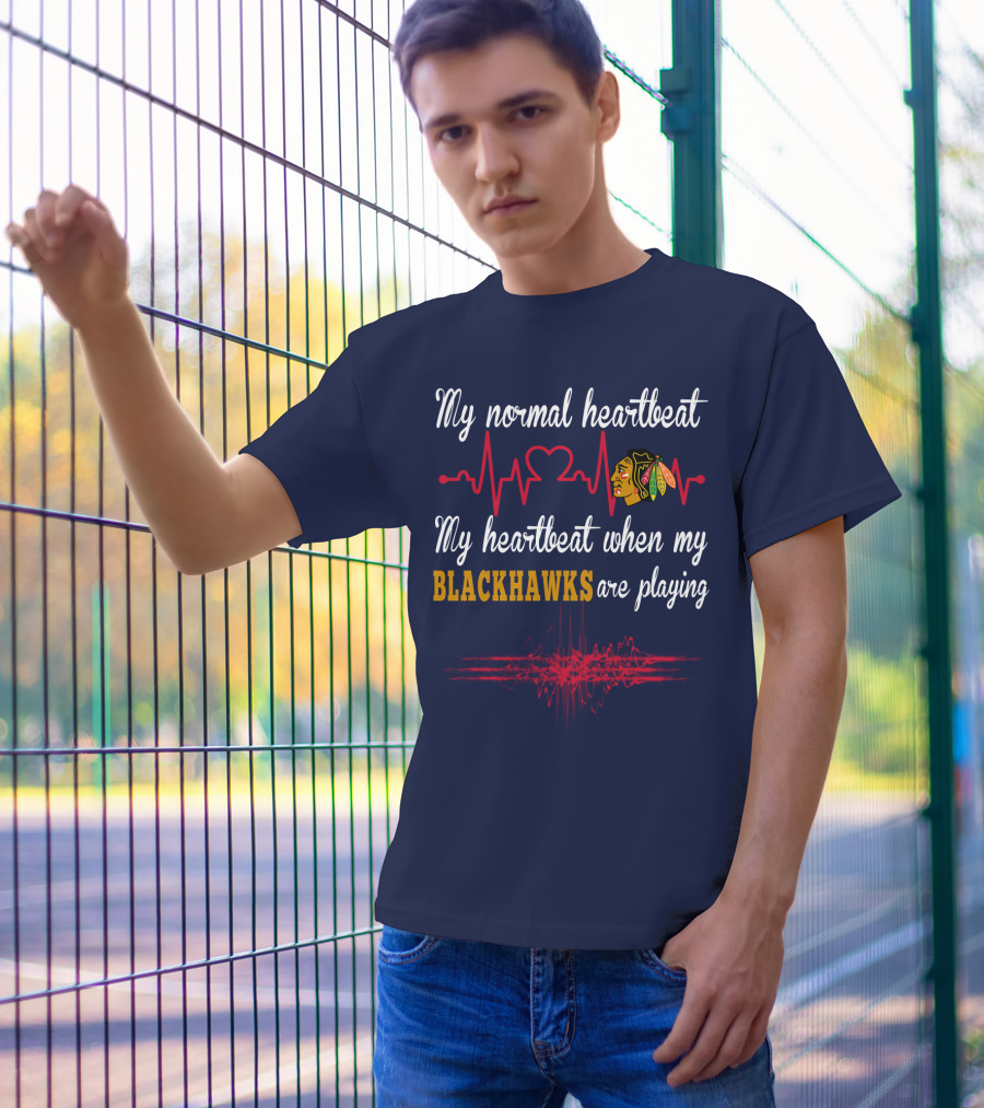 My Normal Heartbeat My Heartbeat When My Blackhawks Are Playing T-Shirt