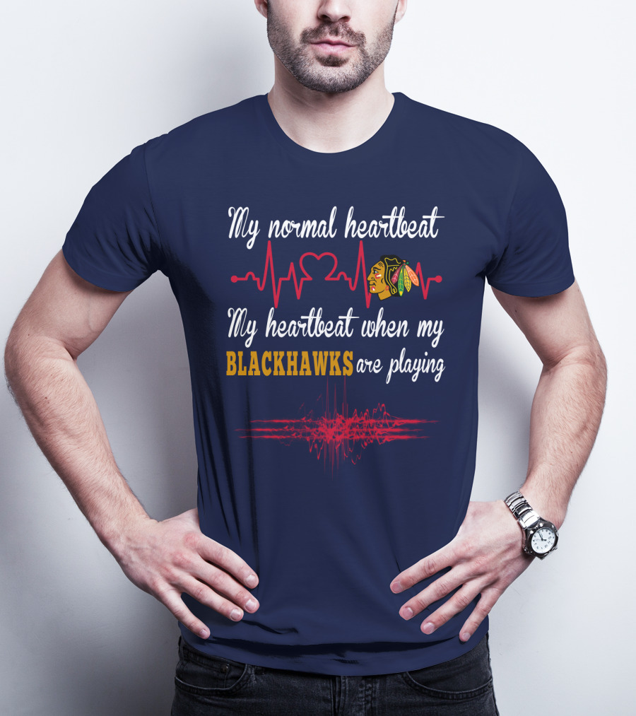 My Normal Heartbeat My Heartbeat When My Blackhawks Are Playing T-Shirt