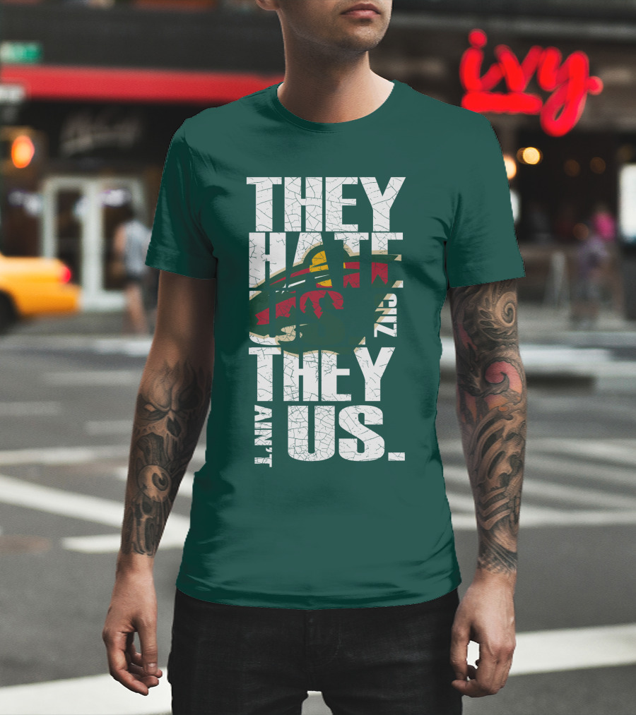 They Hate Us They Ain't Us Minnesota Wild T-Shirt