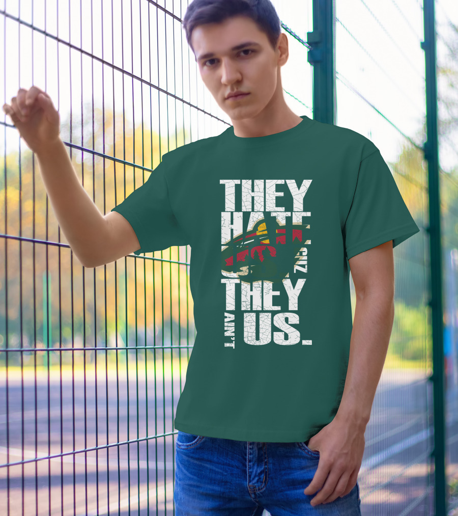 They Hate Us They Ain't Us Minnesota Wild T-Shirt