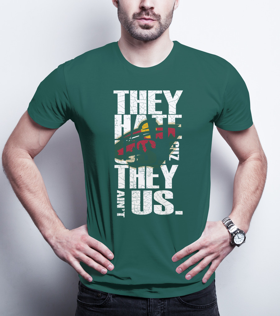 They Hate Us They Ain't Us Minnesota Wild T-Shirt
