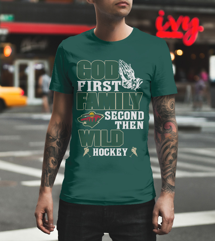 God First Family Second Then Minnesota Wild Hockey T-Shirt