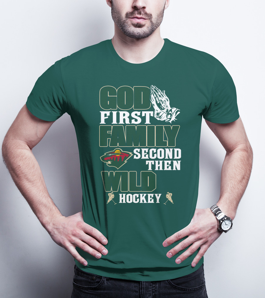 God First Family Second Then Minnesota Wild Hockey T-Shirt