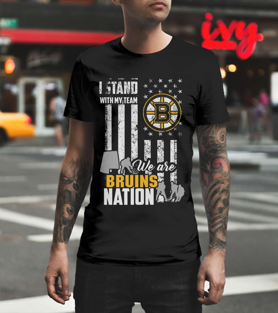 I Stand With My Team We Are Bruins Nation Boston Bruins T-Shirt
