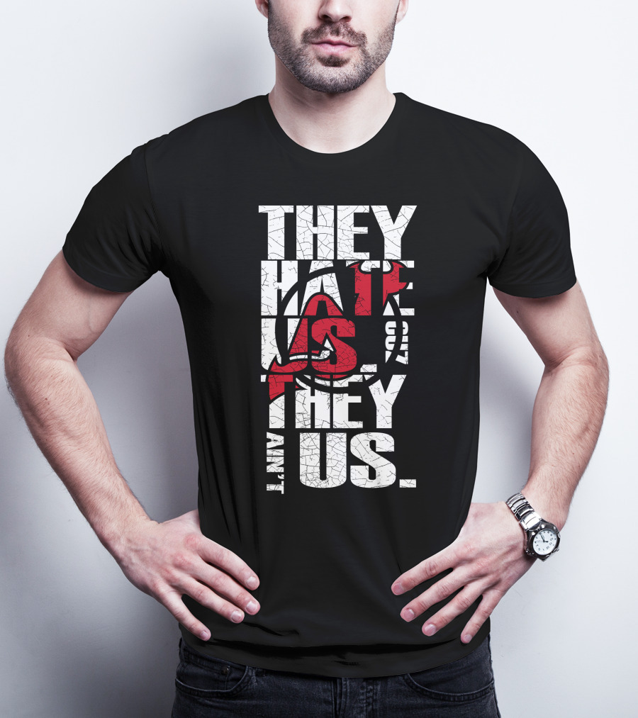 They Hate Us They Aint Us New Jersey Devils T-Shirt